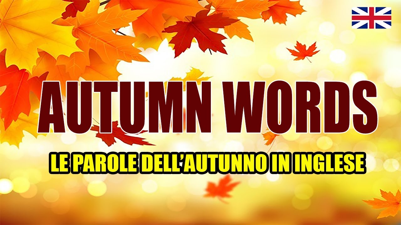 Le parole dell’autunno in inglese | Autumn words – Autumn vocabulary ...